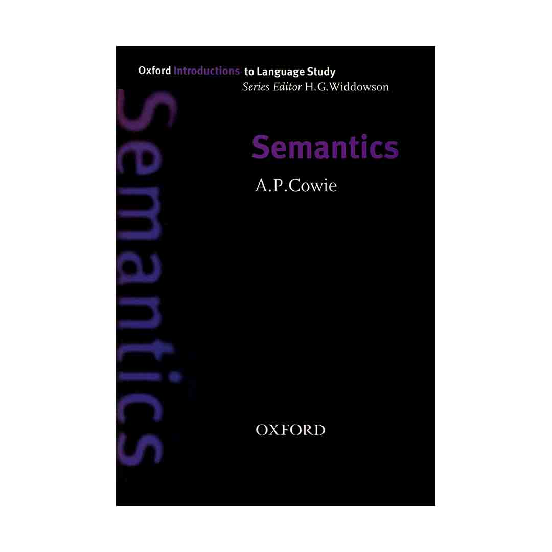 Semantics Oxford Introduction to Language Study Series 1st Edition by Ap.Cowie
